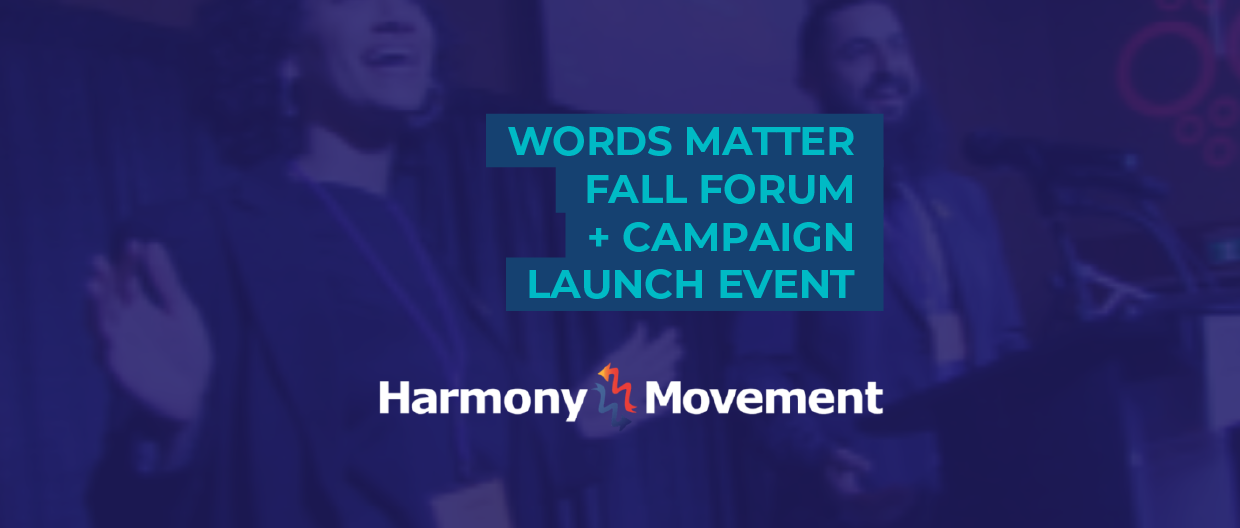 Harmony Movement presents… “Words Matter Fall Forum and Campaign Launch ...